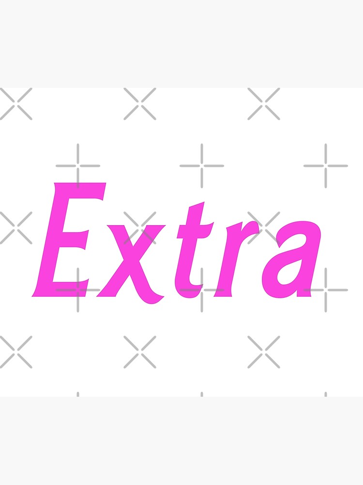 "Extra" Poster by Jmakesart | Redbubble