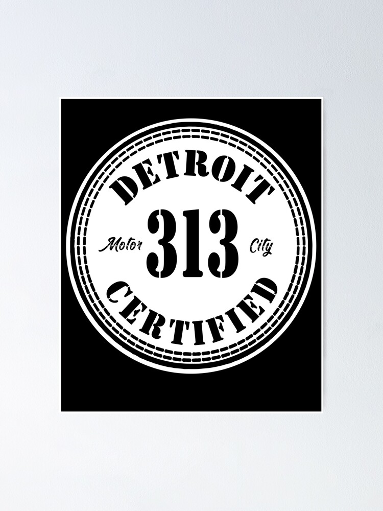 "313 Detroit Certified " Poster for Sale by Michigan Creative | Redbubble