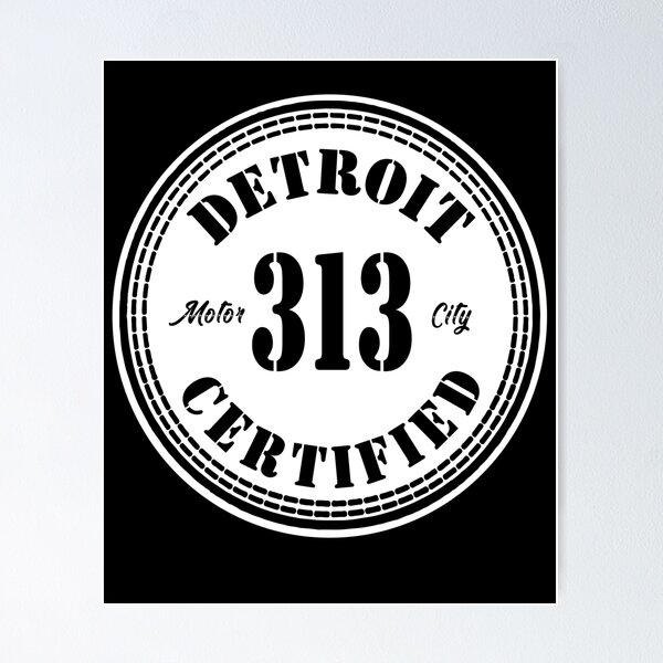 "313 Detroit Certified " Poster for Sale by Michigan Creative | Redbubble