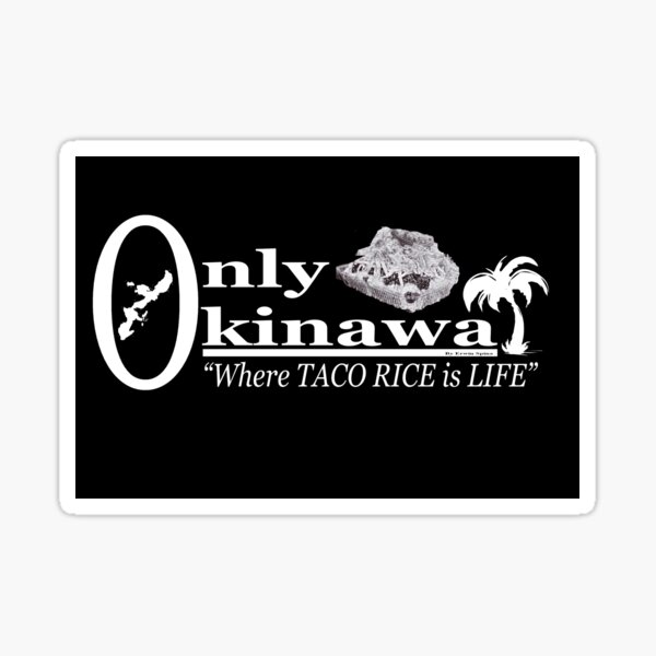 "Only Okinawa - Where Taco Rice is Life" Sticker for Sale by erwinspina ...