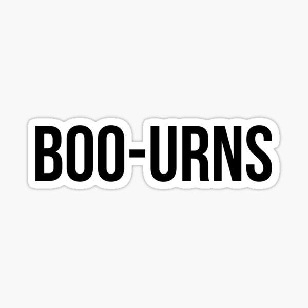 "Boo-urns" Sticker by QuotingCool | Redbubble