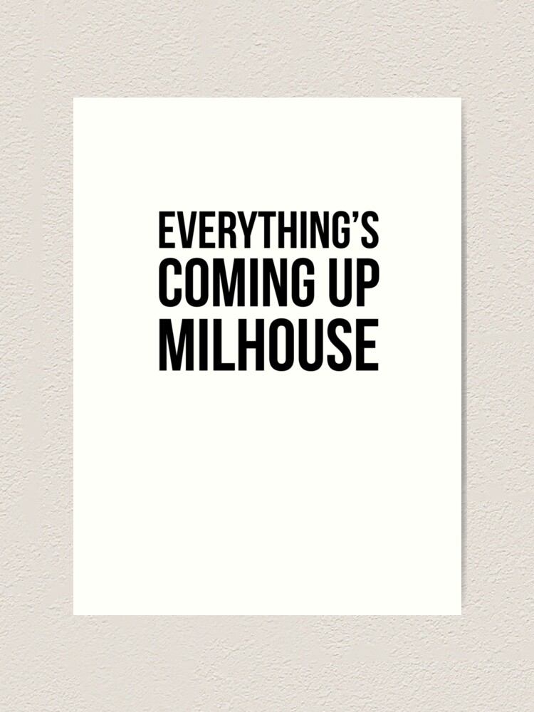 Everythings Coming Up Milhouse Art Print For Sale By Quotingcool