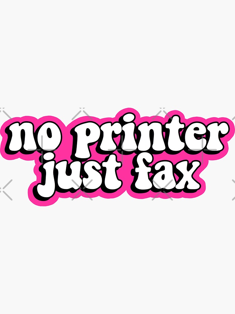 "No printer just fax" Sticker by abbyconnellyy | Redbubble