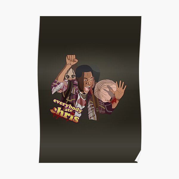 "Everybody Ate Chris" Poster by amarie98 | Redbubble