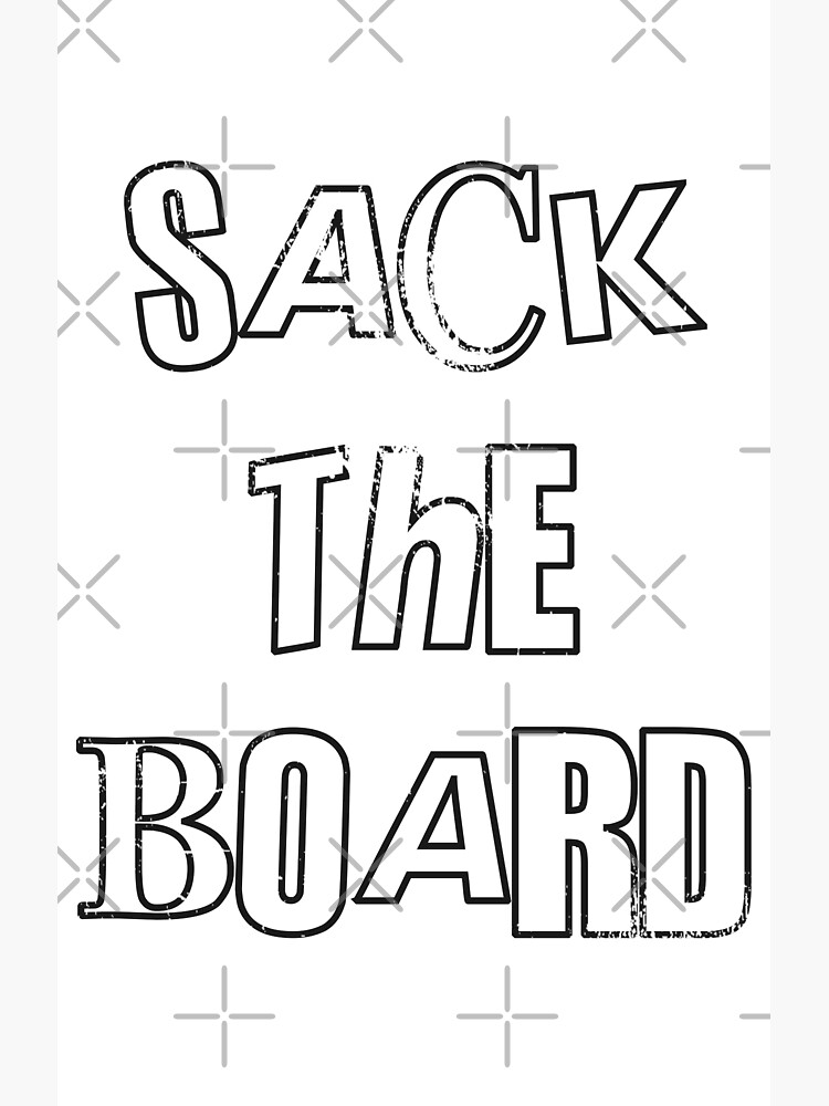 "Sack The Board" Poster by beaglefruit | Redbubble