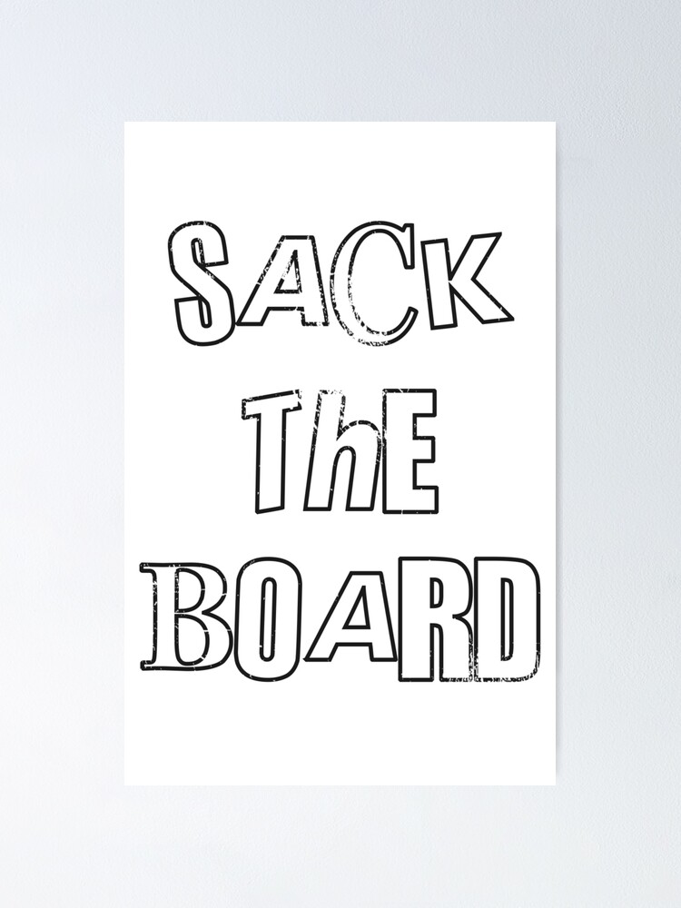 "Sack The Board" Poster by beaglefruit | Redbubble