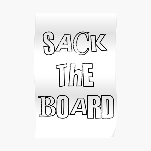 "Sack The Board" Poster by beaglefruit | Redbubble
