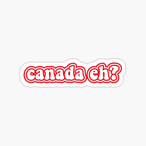 "canada eh?" Sticker by averystraumann | Redbubble