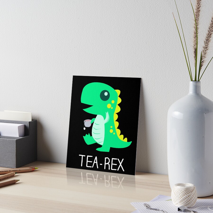 "Dinosaurs / Dino T-Rex / Tyrannosaurus Tea Rex" Art Board Print by ...