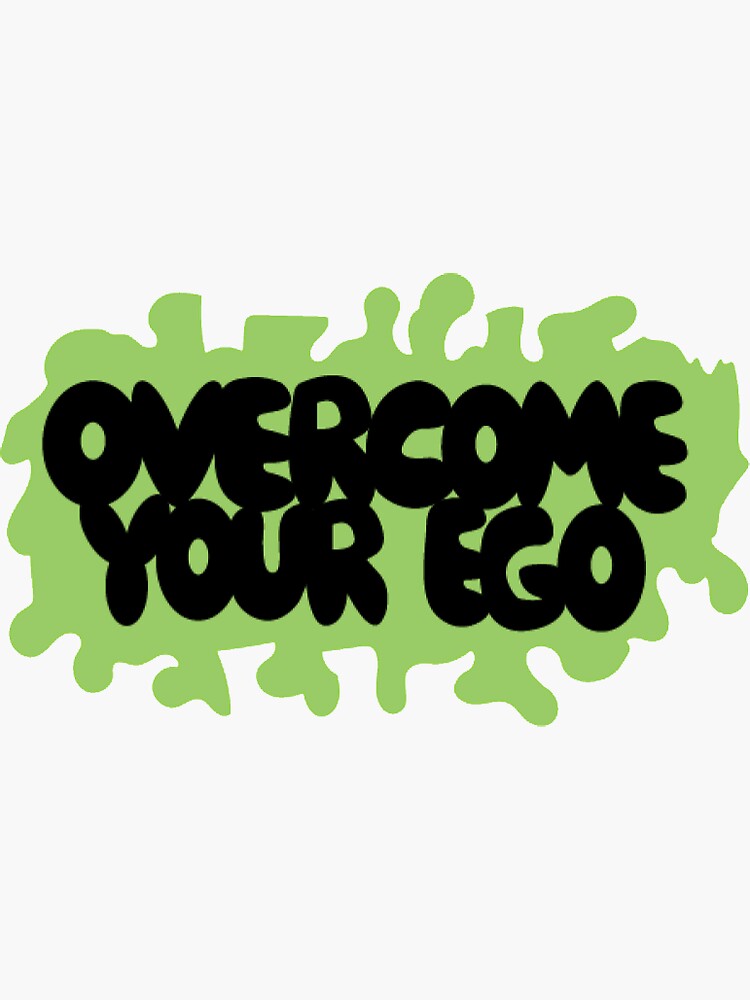 "Overcome Your Ego" Sticker by justincase97 | Redbubble