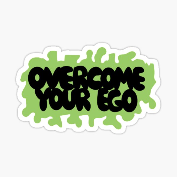 "Overcome Your Ego" Sticker by justincase97 | Redbubble