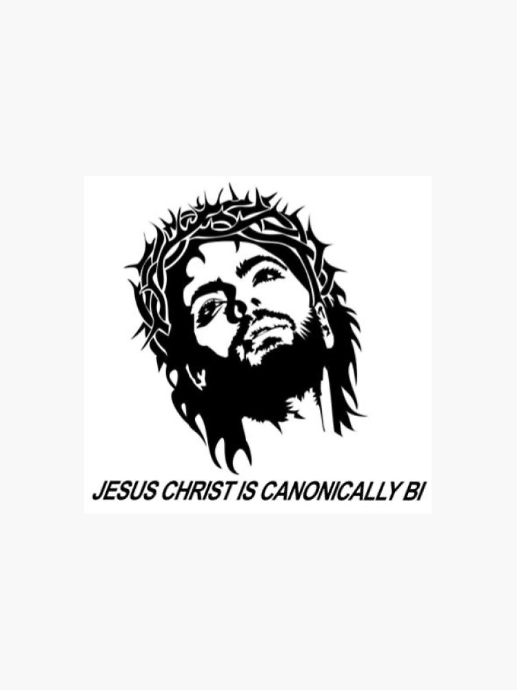 "Jesus Christ Is Canonically Bi" Sticker by justincase97 | Redbubble