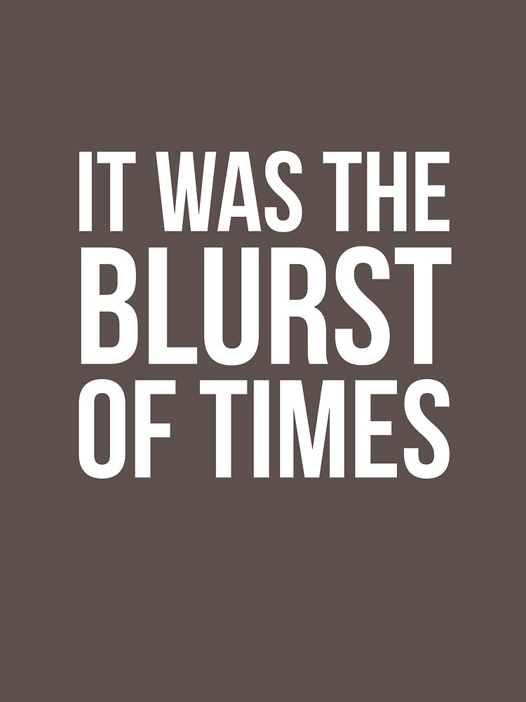"It was the blurst of times" T-shirt by QuotingCool | Redbubble