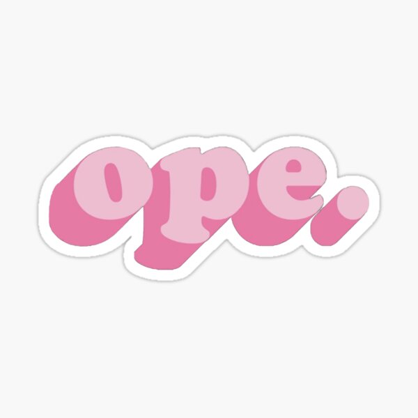 Ope Stickers | Redbubble