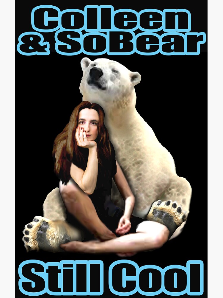 "COLLEEN & SOBEAR STILL COOL" Sticker for Sale by TommyTsunamai | Redbubble