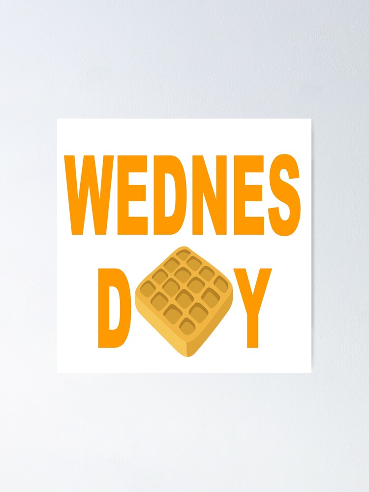 "WAFFLE WEDNESDAY" Poster for Sale by CalliopeSt | Redbubble
