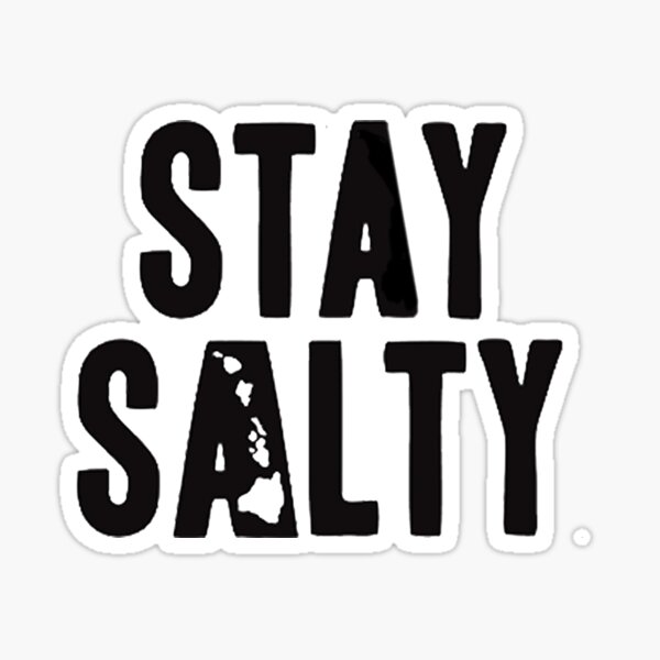 Stay Salty Gifts & Merchandise | Redbubble