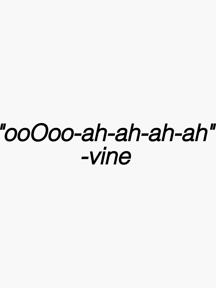 "ooOoo-ah-ah-ah-ah funny vine" Sticker for Sale by socialstickers ...