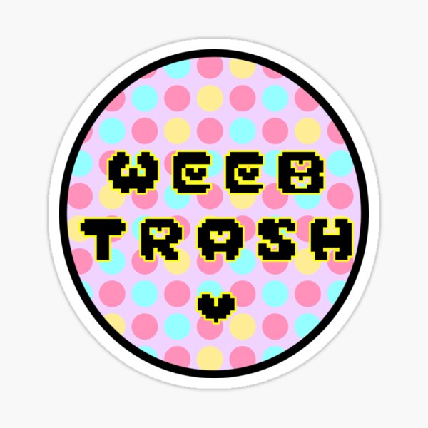 "Weeb Trash" Sticker for Sale by VividBarnacles | Redbubble