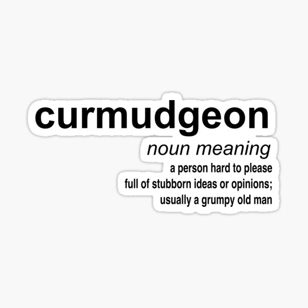 "curmudgeon: grumpy old man" Sticker for Sale by InnerDaisy | Redbubble