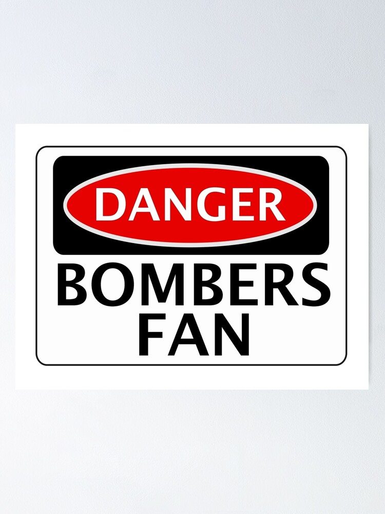 "DANGER BOMBERS FAN FAKE FUNNY SAFETY SIGN SIGNAGE" Poster by ...