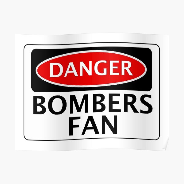 "DANGER BOMBERS FAN FAKE FUNNY SAFETY SIGN SIGNAGE" Poster by ...