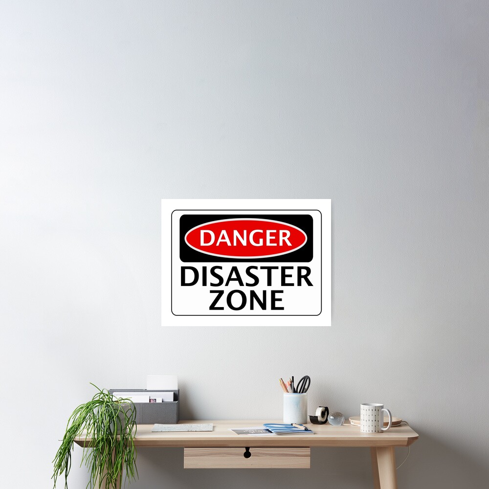 "DANGER DISASTER ZONE FAKE FUNNY SAFETY SIGN SIGNAGE" Poster for Sale ...