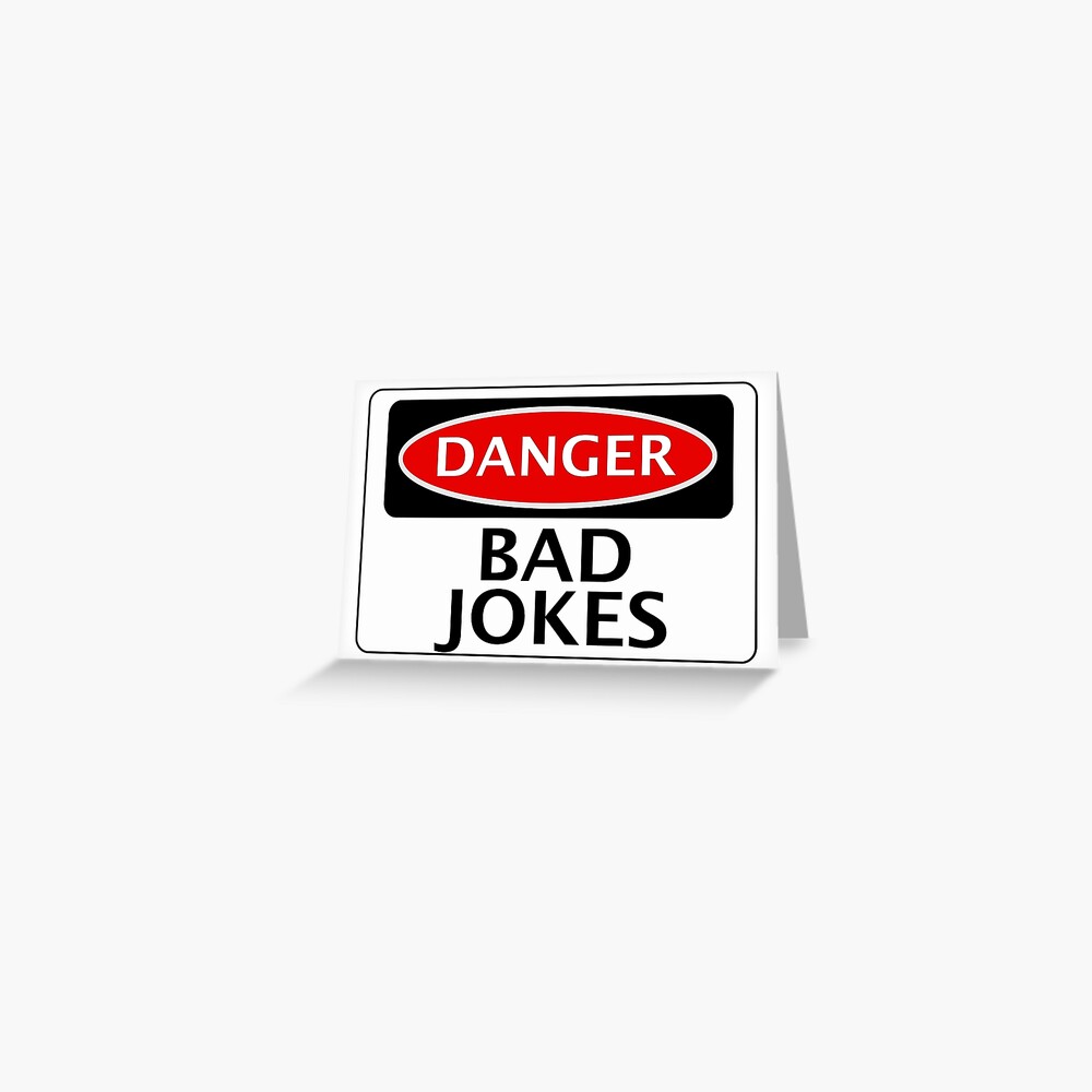 "DANGER BAD JOKES, FAKE FUNNY SAFETY SIGN SIGNAGE" Greeting Card by ...