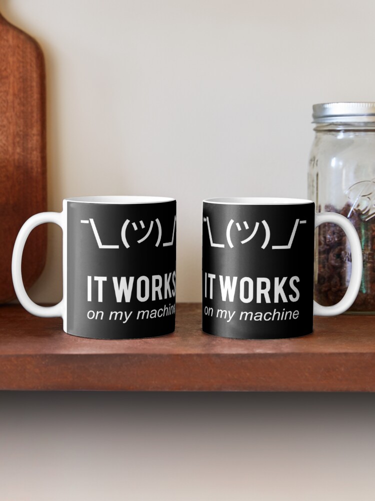 "Shrug It Works On My Machine Funny Programmer Excuse White Design" Coffee Mug for Sale by ...