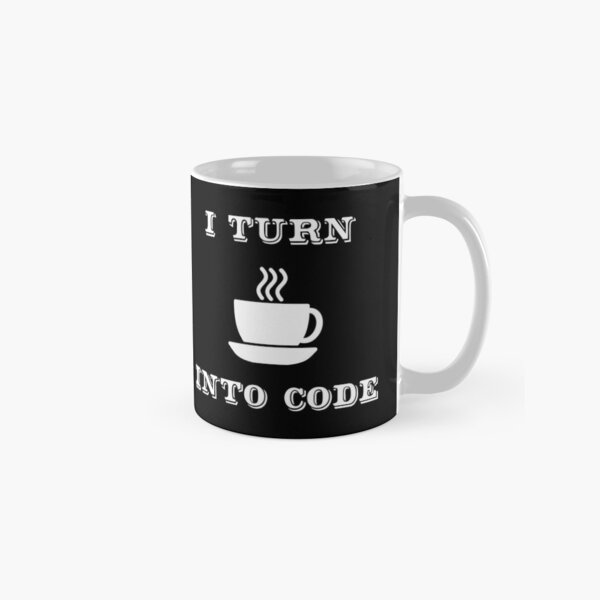 "I Turn Coffee into Code - Funny Programmer Design" Coffee Mug for Sale ...