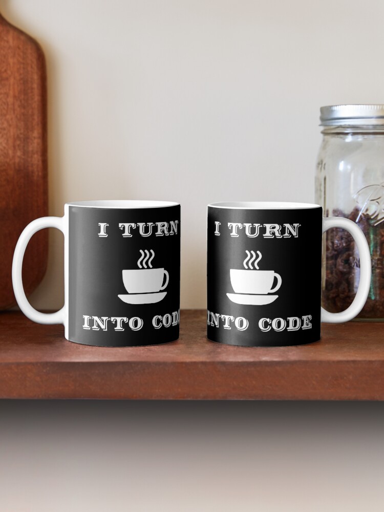 "I Turn Coffee into Code - Funny Programmer Design" Coffee Mug for Sale ...