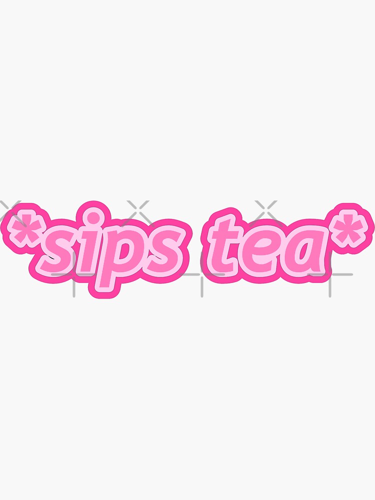 "sips tea" Sticker by Leilasayan | Redbubble