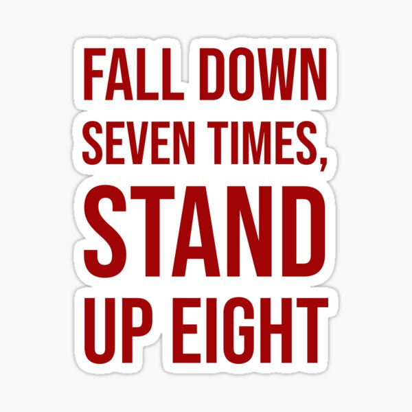 "Fall down seven times, stand up eight - Motivational quote" Sticker ...
