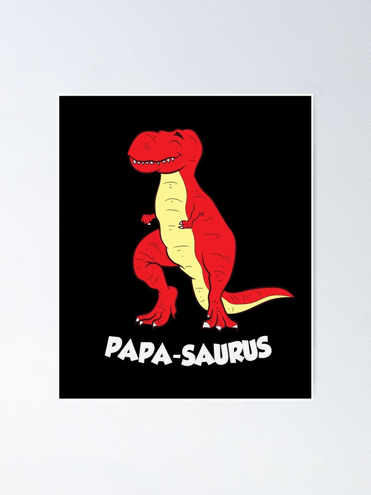 "Dinosaur T-Rex - Papa-Saurus" Poster for Sale by Mohja-Design | Redbubble