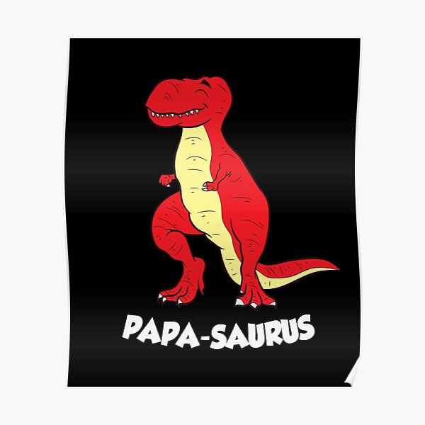 "Dinosaur T-Rex - Papa-Saurus" Poster for Sale by Mohja-Design | Redbubble