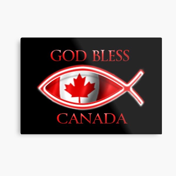 GOD BLESS CANADA /PICTURE/CARD CREATED BY RAPTURE777╬ ╬" Metal Print ...