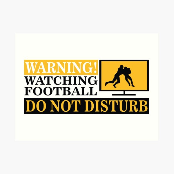 "Do not disturb - watching football!" Art Print by nektarinchen | Redbubble