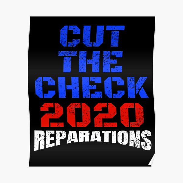 "Cut The Check Reparations For ADOS 2020 Election" Poster by ...
