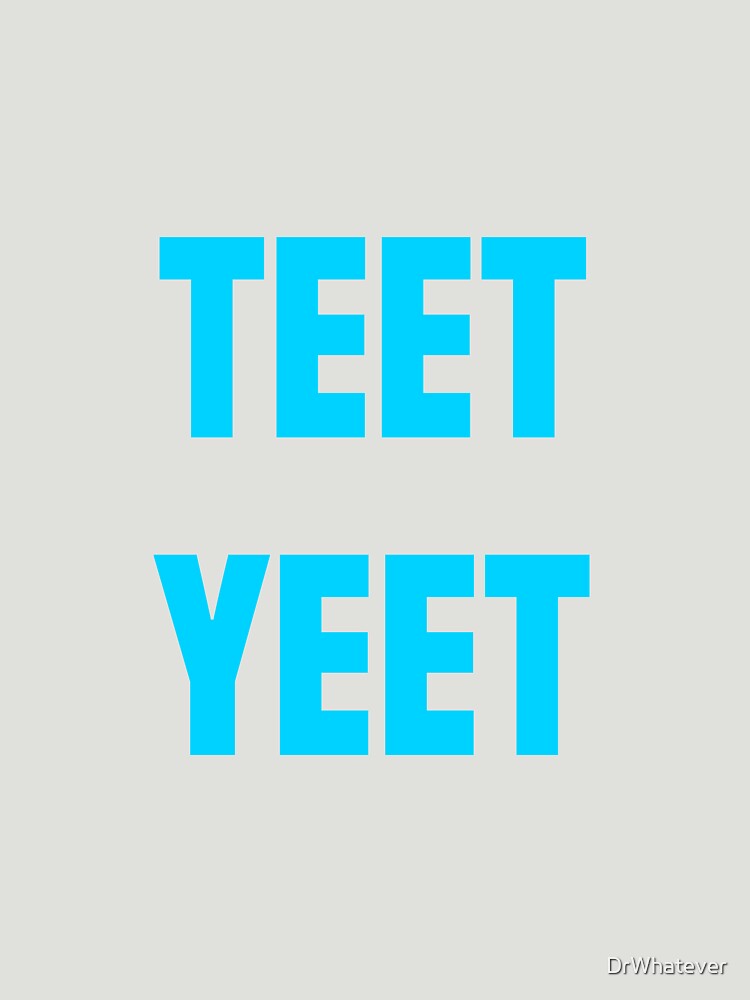"Teet Yeet" T-shirt for Sale by DrWhatever | Redbubble | trans t-shirts ...