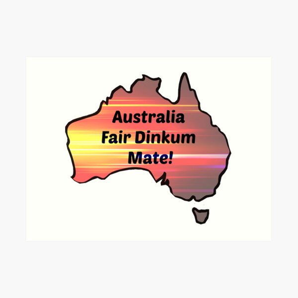"Australia- Fair Dinkum MATE!" Art Print for Sale by fairmaiden7 ...