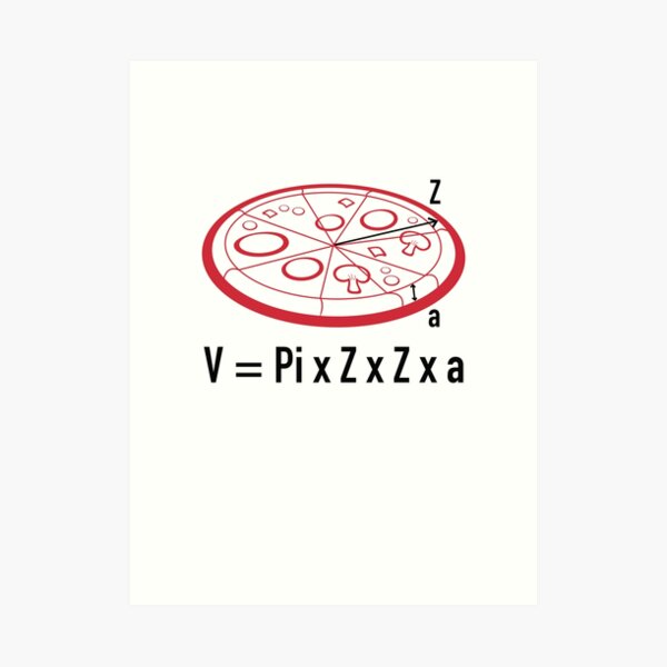 "Pizza Equation : V = Pi x Z x Z x a" Art Print by DesignFactoryD ...