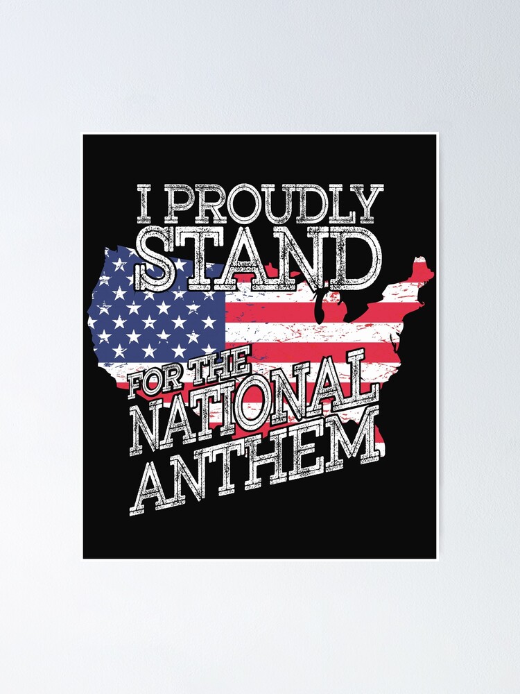 "I proudly stand for the National Anthem American Flag with US Country ...