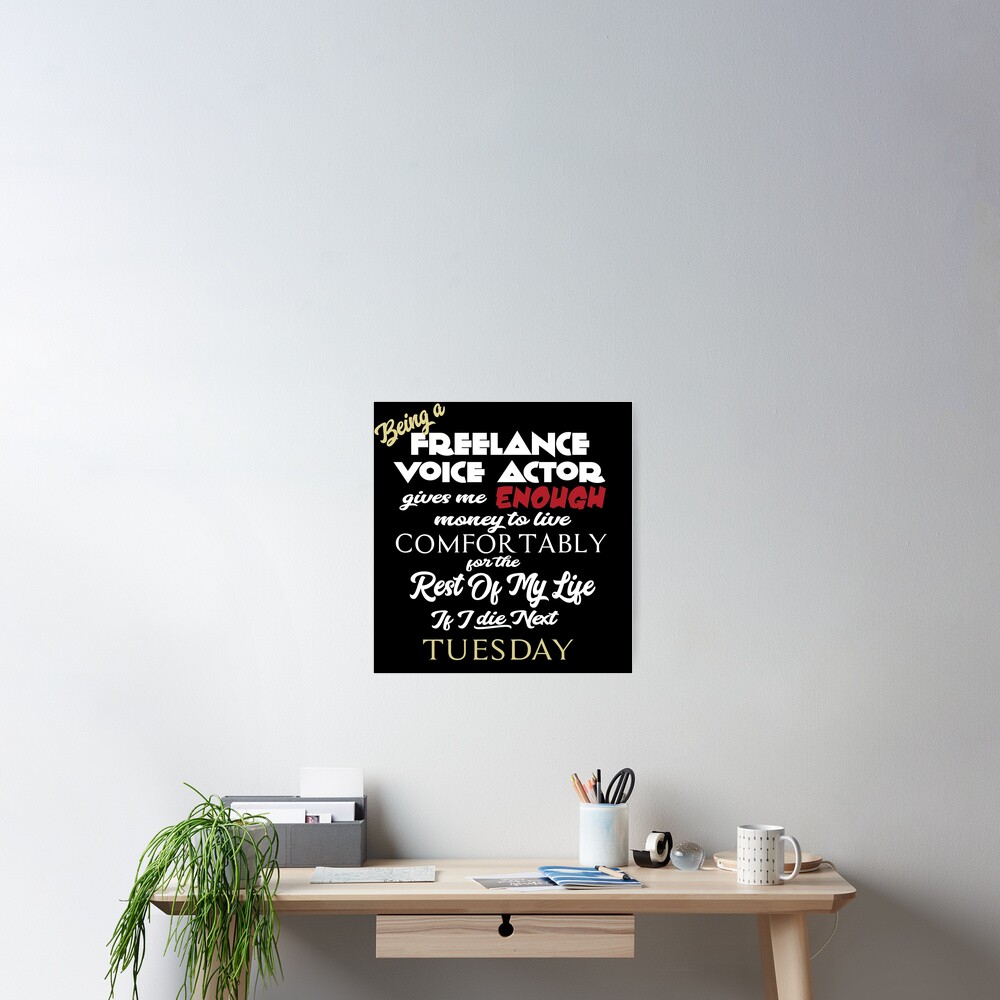 "Being a freelance voice actor" Poster for Sale by AshStore | Redbubble