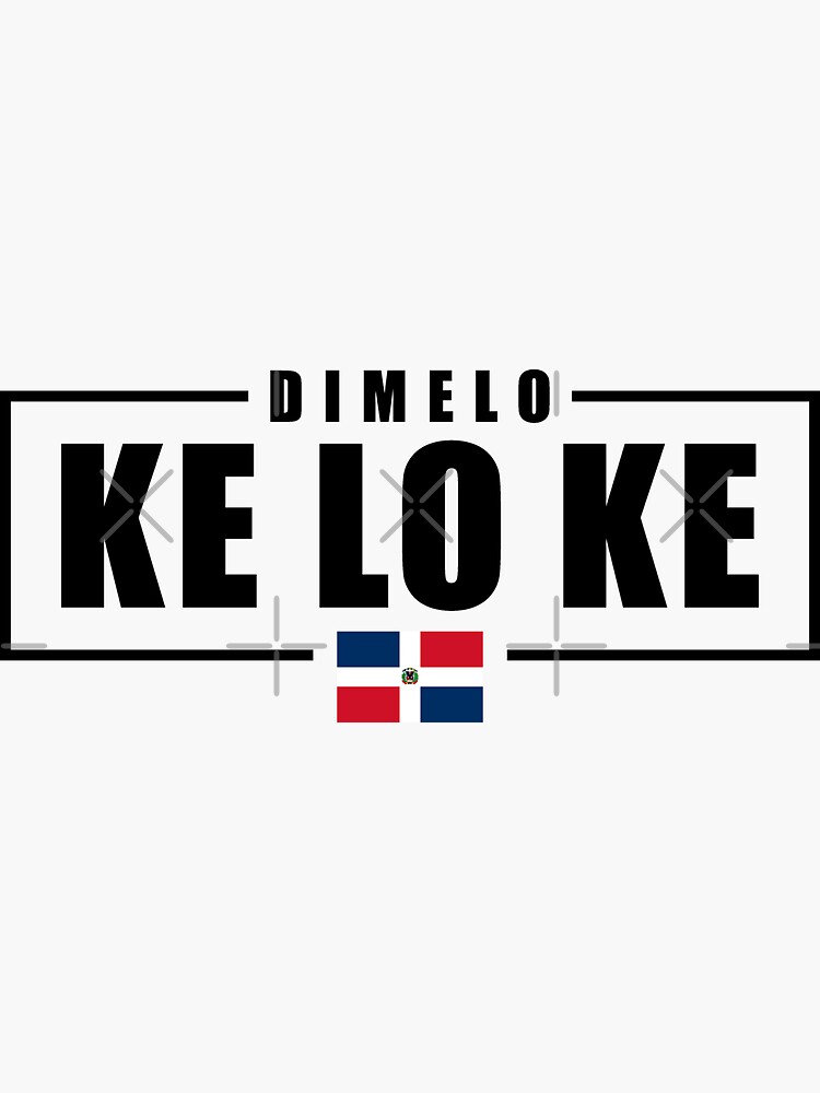 "Dimelo Ke Lo Ke Dominican Republic" Sticker for Sale by ...