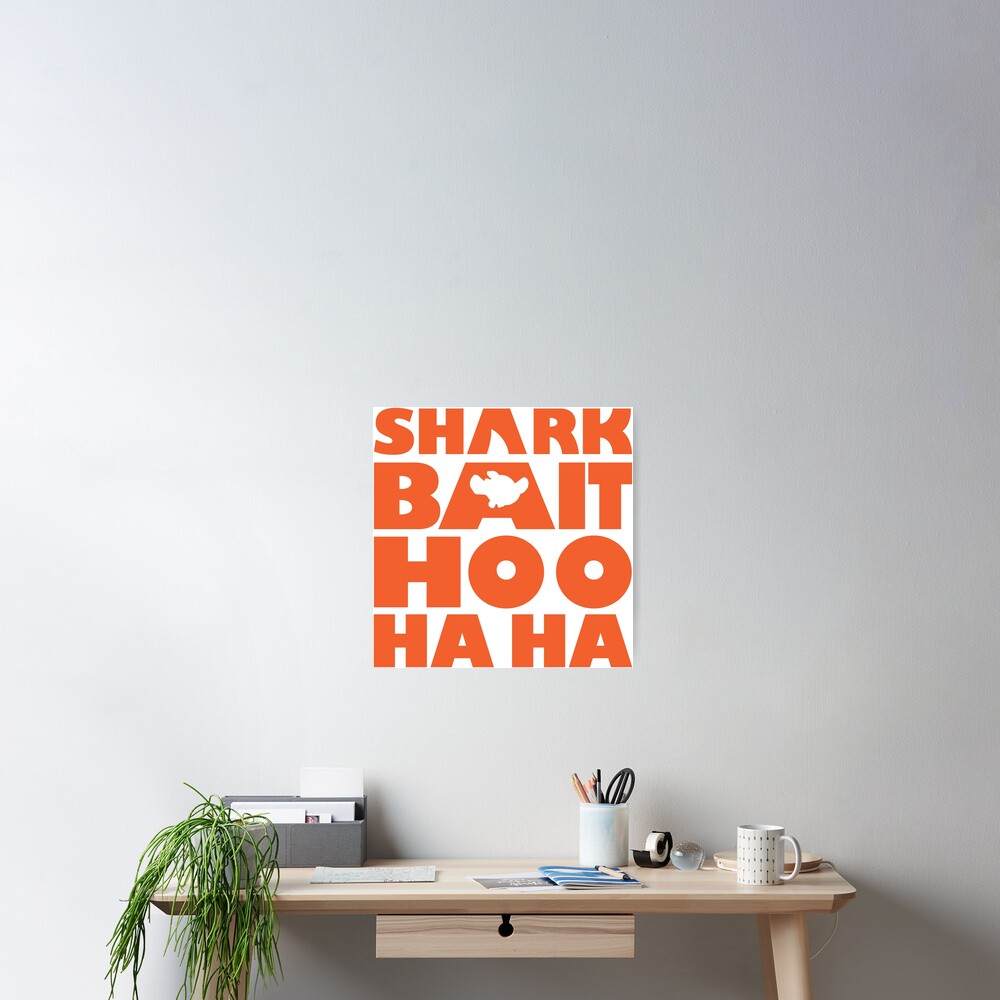 "Shark Bait Hoo Ha Ha Orange" Poster by davestl | Redbubble