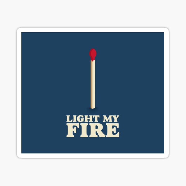 "Light My Fire" Sticker for Sale by rahmaprojekt | Redbubble