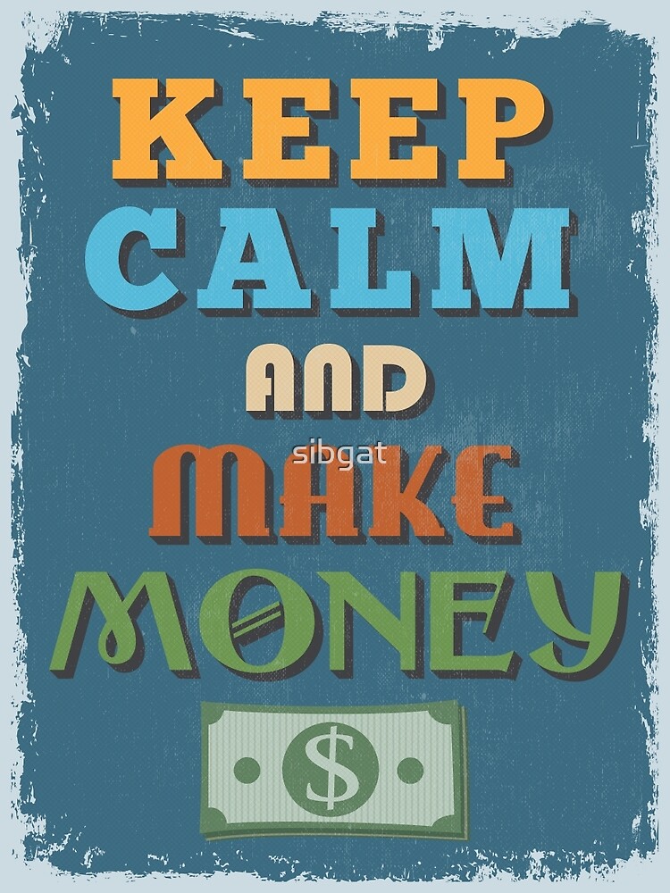 "Motivational Quote Poster. Keep Calm and Make Money." Poster by sibgat ...