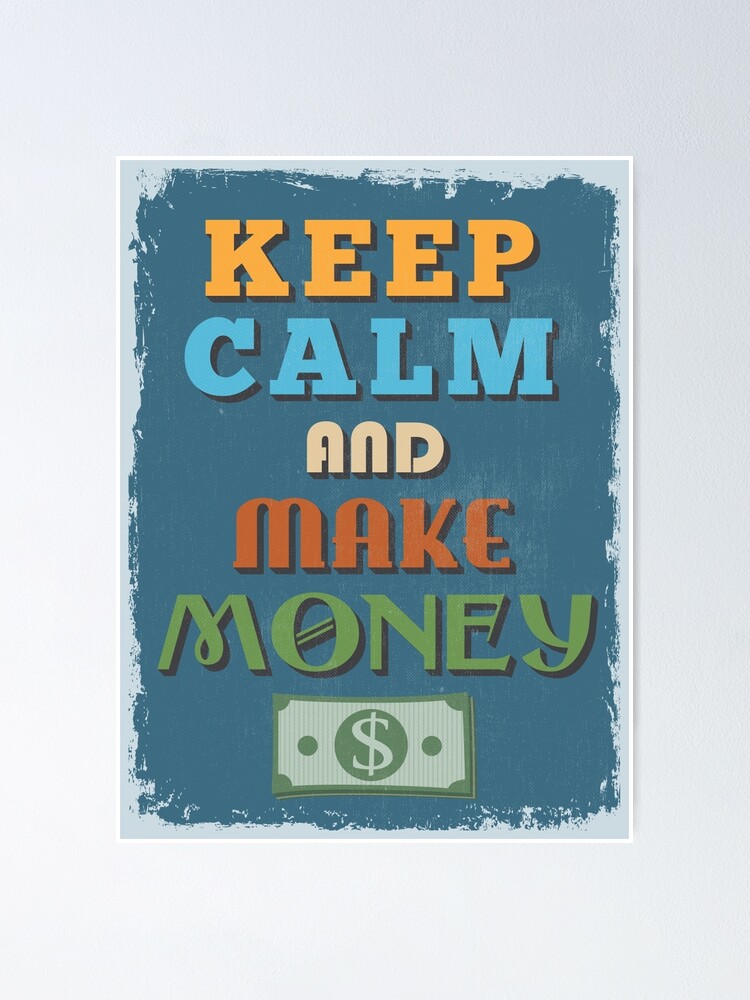 "Motivational Quote Poster. Keep Calm and Make Money." Poster by sibgat ...