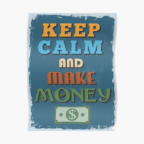 "Motivational Quote Poster. Keep Calm and Make Money." Poster by sibgat ...