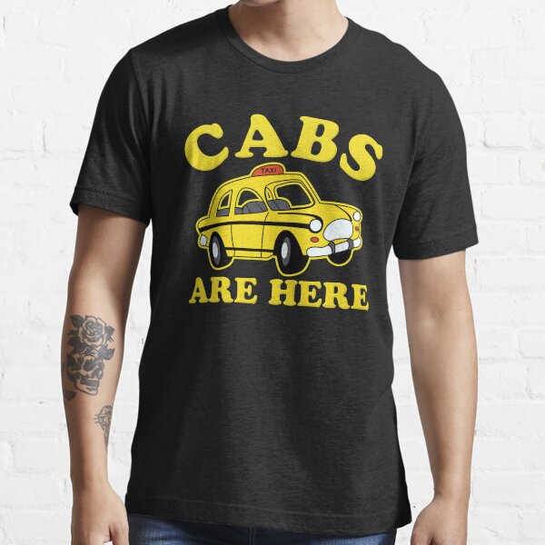 "Cabs Are Here" T-shirt for Sale by MultipleMuff | Redbubble | cabs are ...